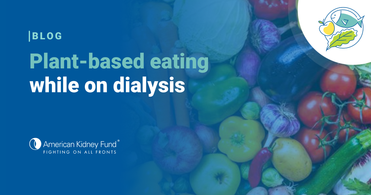 Plant-based eating while on dialysis | American Kidney Fund - Kidney ...