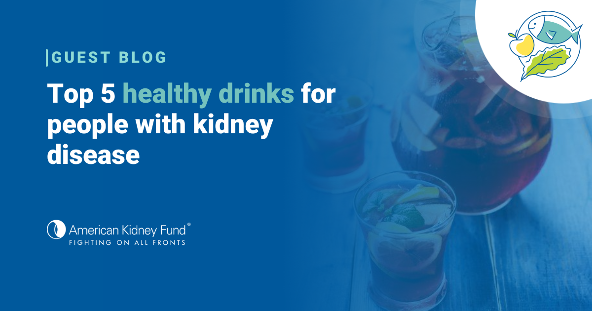Top 5 healthy drinks for people with kidney disease | American Kidney ...