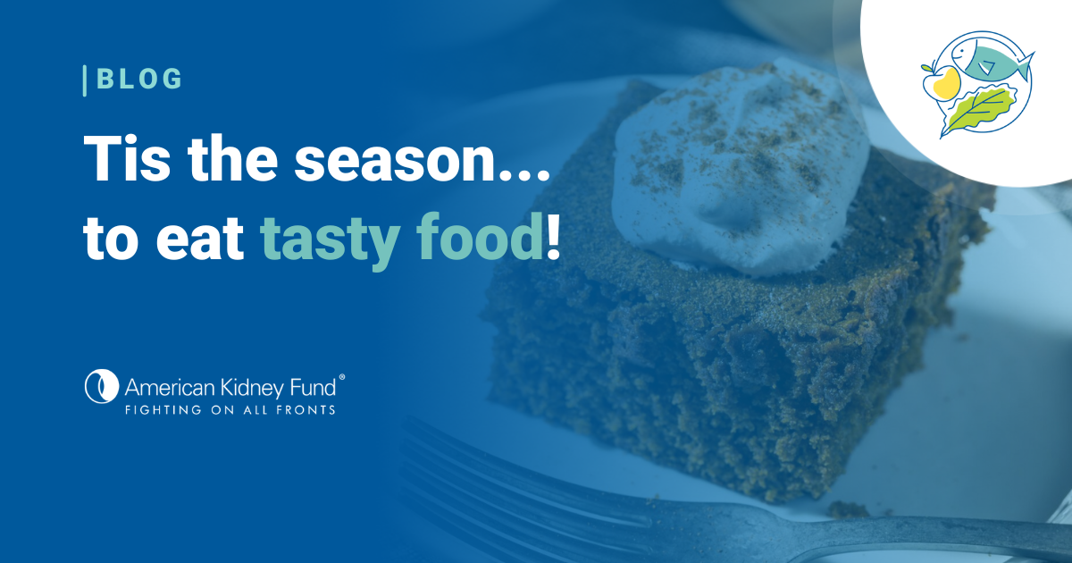 'Tis the season…to eat tasty food! | American Kidney Fund - Kidney Kitchen
